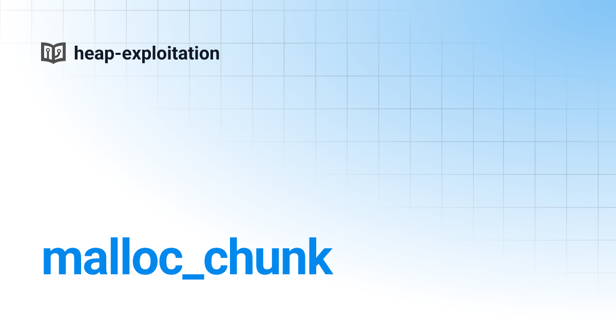 malloc_chunk | heap-exploitation